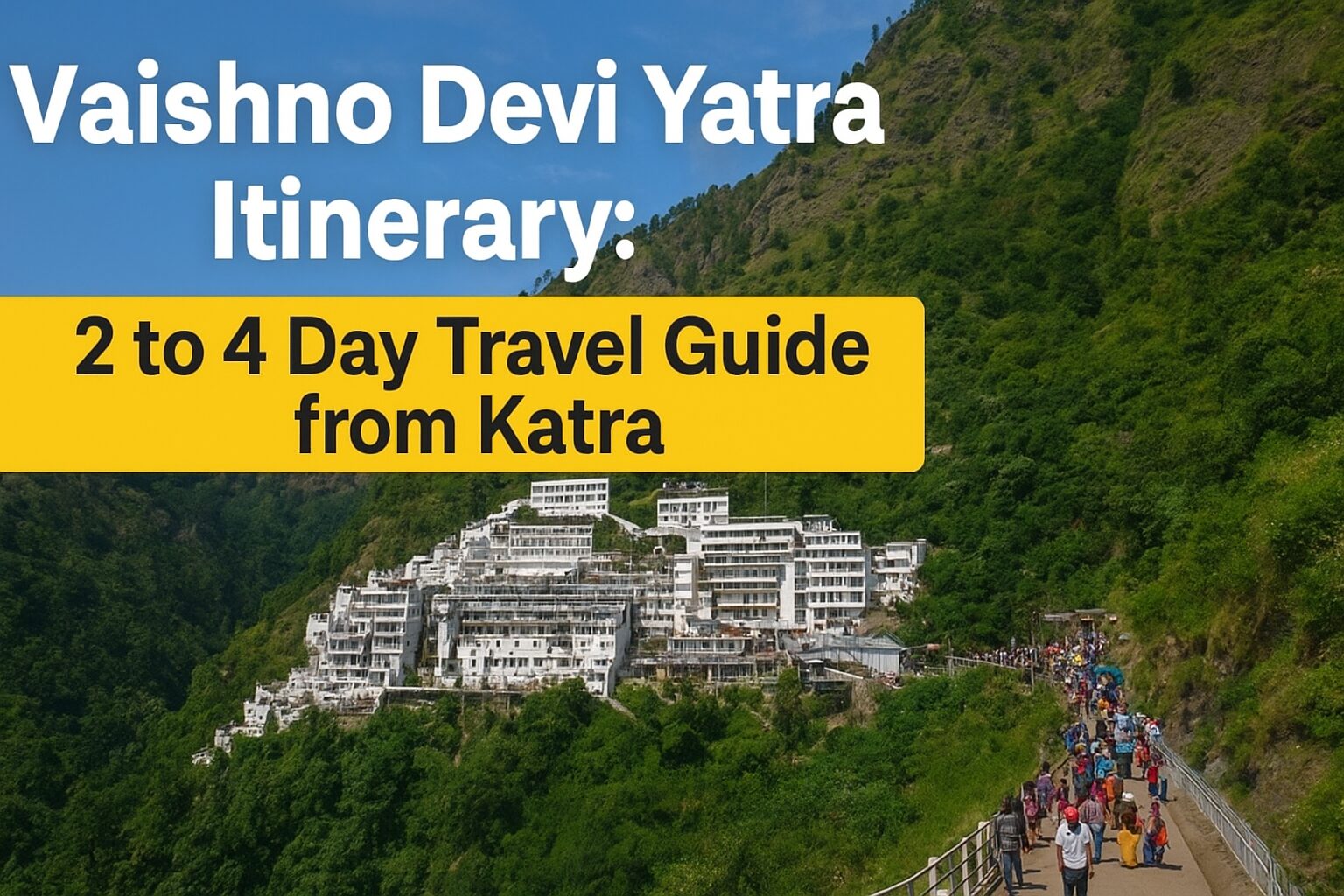 Vaishno Devi Yatra Itinerary: 2 to 4 Day Travel Guide from Katra ...